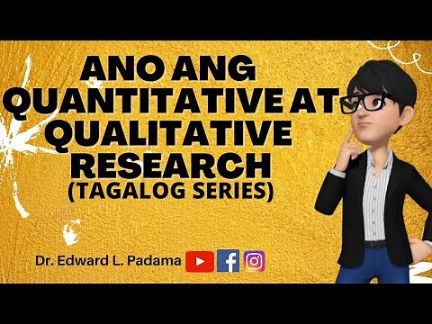 ANO ANG QUANTITATIVE AT QUALITATIVE RESEARCH (TAGALOG SERIES)