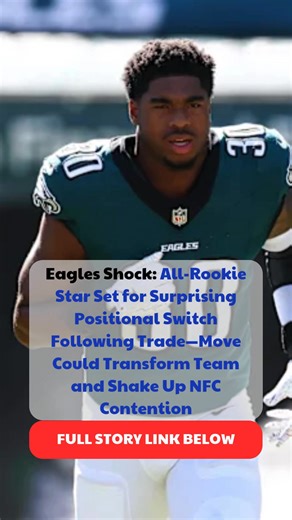 Eagles Shock: All-Rookie Star Set for Surprising Positional Switch Following Trade—Move Could Transform Team and Shake Up NFC Contention Read more: TrackLovers.net/eagles-shock-allrookie-star-set-for-surprising-positional-switch-following-trademove-could-transform-team-and-shake-up-nfc-contention-gy9n0p-thong123-a30ada01d65f | Philadel Runevale