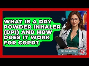 What Is A Dry Powder Inhaler (DPI) And How Does It Work For COPD? - COPD Care Collective