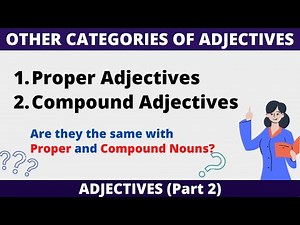 Proper Adjectives and Compound Adjectives