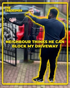 My neighbour has the audacity to block my driveway 😡 | The Tradesman