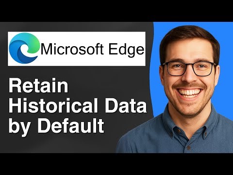 Set Microsoft Edge to retain historical data by default [2025 Easy Guide]