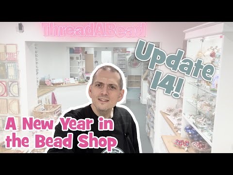 Small Bead Business Vlog Episode 14: It's A New Year At The ThreadABead Llandudno Bead Shop