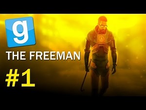 Garry's Mod: The Freeman - Ep.1 - "I'm God Here" ( Half-Life 2 GMod Playthrough )