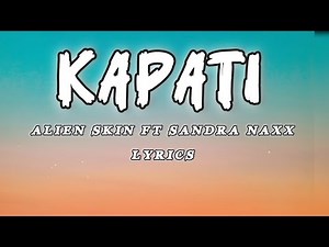 KAPATI - ALIEN SKIN FT SANDRA NAXX (official lyrics video) #trendingmusic #trendingsong #alienskin