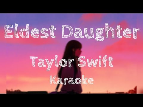 Taylor Swift – Eldest Daughter (Karaoke Version with Lyrics)