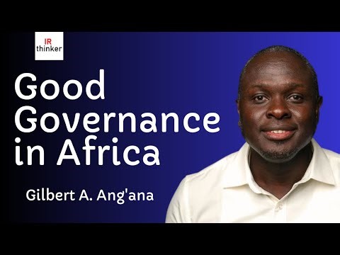 Good Governance in Africa - Gilbert A. Ang'ana | 2025 Episode 9