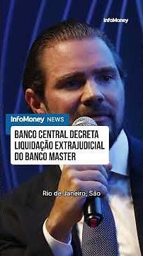 Central Bank decrees extrajudicial liquidation of Banco Master.