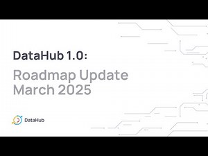 DataHub 1.0: Product Roadmap Update March 2025