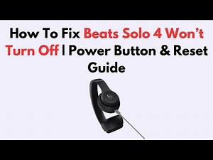 How To Fix Beats Solo 4 Won’t Turn Off | Power Button & Reset Guide