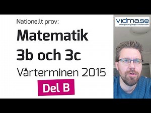 Matematik 3b och 3c. Nationellt prov VT 2015. Del B.