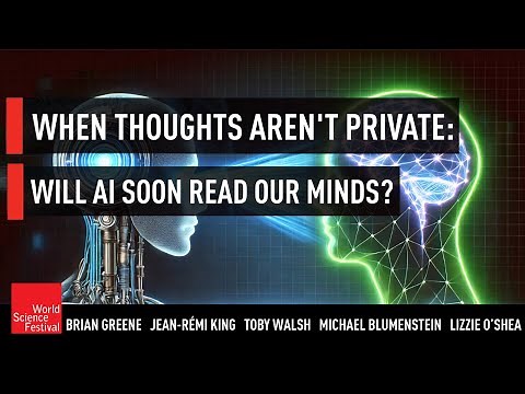 When Thoughts Aren't Private: Will AI Soon Read our Minds? | World Science Festival