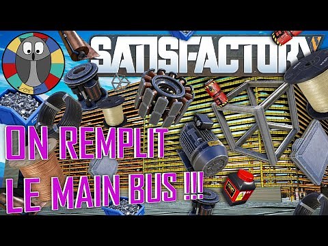 SATISFACTORY [FR] - Le main bus se remplit - S2E12