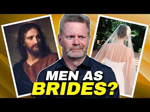 How Can a Man Be the Bride of Christ?