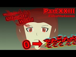 Windows's Ultimate World - Part XXIII - "Code of the Cosmos"