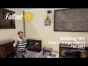 Fallout 76 - Building 101 - How to Merge objects - Apr 2021