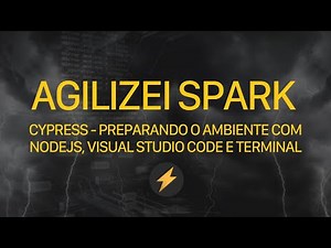 Cypress - preparando o ambiente com NodeJS, Visual Studio Code e terminal | #Spark 02