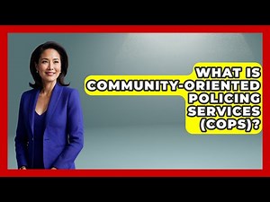 What Is Community-Oriented Policing Services (COPS)? - Law Enforcement Insider