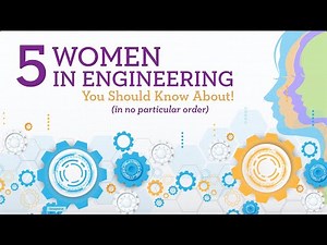 5 Women in Engineering You Should Know About (in no particular order)