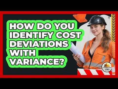How Do You Identify Cost Deviations With Variance?