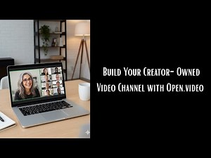 🎥 Build Your Creator-Owned Video Channel with Open.video