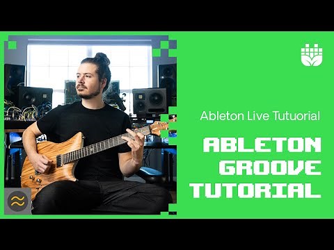 Ableton Groove Tutorial