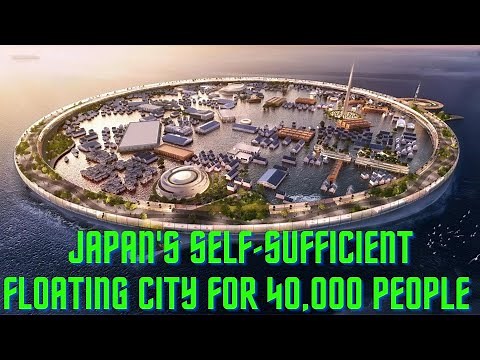 "The Future is Here: Japan's Self-Sufficient Floating City for 40,000 People"