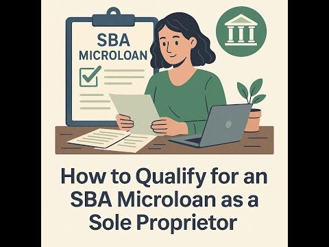 HOW TO QUALIFY FOR AN SBA MICROLOAN AS A SOLE PROPRIETOR
