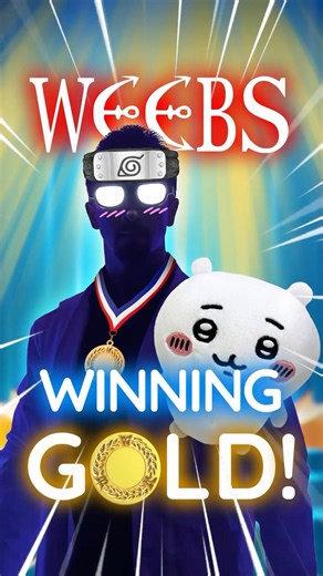 Weebs for the WIN 🥇