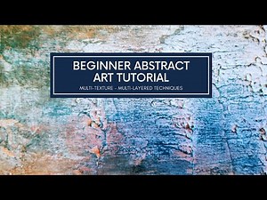 Beginner Modern Textured Multi-Layered Abstract Art Techniques - Tutorial - Acrylic Painting