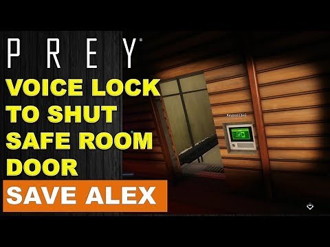 Prey: Save Alex (Use voice lock to shut safe room door)