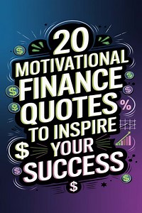 20 Motivational Finance Quotes to Inspire Your Success and Achieve Financial Freedom -
