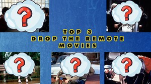 Top 3 movies that make you want to drop the remote