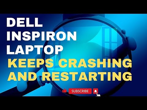 How to fix Dell Inspiron laptop keeps crashing and restarting by itself