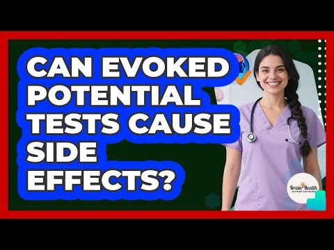 Can Evoked Potential Tests Cause Side Effects?