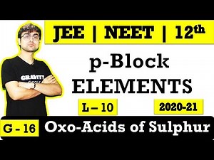 p - Block Elements || Oxo-Acids of Sulphur || L - 10 || JEE || NEET || BOARDS Chemistr Class 12