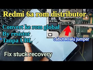 Redmi 6a distributor flashing ke rom global tanpa ubl by resistor fix stuck recovery