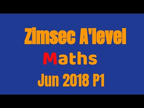 Zimsec A’level Maths J2018 P1 full paper
