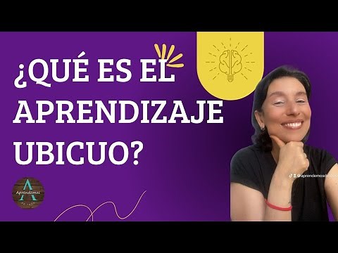 ¿QUÉ ES EL APRENDIZAJE UBICUO? o U - LEARNING