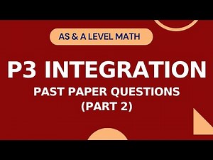 P3 Integration | Past Paper Questions | Part 2 | AS & A level Math 9709