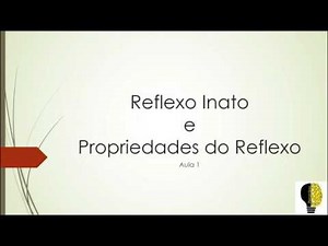 Reflexo Inato e Propriedades do Reflexo - Aula 1