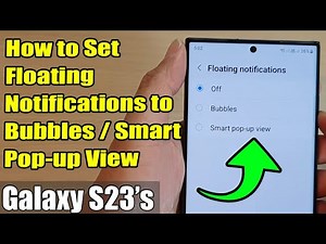 Galaxy S23's: How to Set The Floating Notifications to Bubbles / Smart Pop-up View