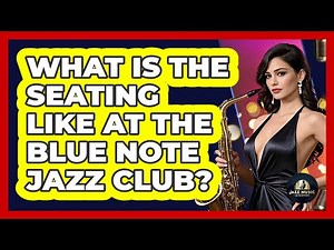 What Is The Seating Like At The Blue Note Jazz Club? - Jazz Music Legends