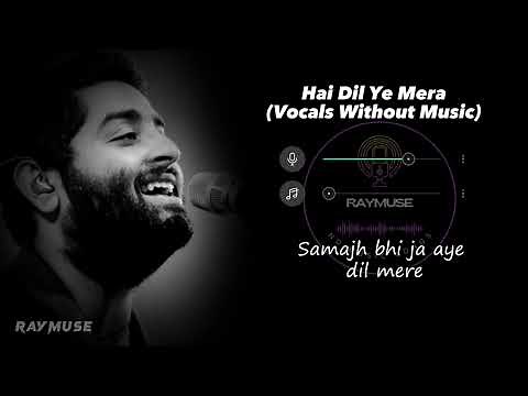 Hai Dil Ye Mera (Without Music Vocals Only) | Arijit Singh Lyrics | Raymuse