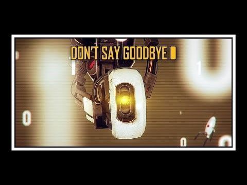 Portal - Don't Say Goodbye (GLaDOS' Song)