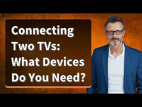 Connecting Two TVs: What Devices Do You Need?