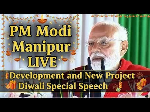 PM Modi Manipur LIVE: Diwali Special Speech on Development, Peace & New Projects 2025
