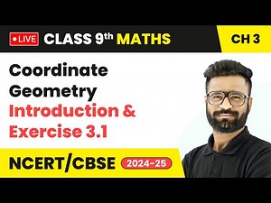 Coordinate Geometry - Introduction and Exercise 3.1 | Class 9 Chapter 3 | CBSE 2024-25 #live