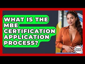 What Is The MBE Certification Application Process? - Minority Business Success Experts