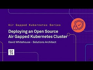 How to Deploy an Open Source Air-Gapped Kubernetes Cluster